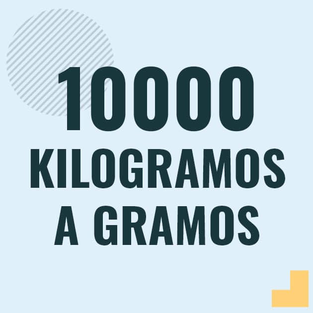 Como Pasar 10000 Kilogramos A Gramos 10000 Kg A G 