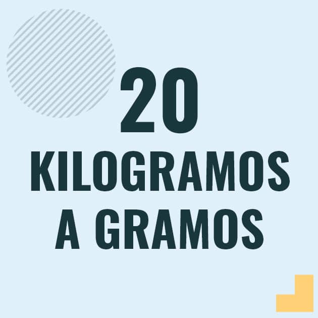 Como Pasar 20 Kilogramos A Gramos 20 Kg A G 