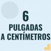 Como pasar 6 pulgadas a centimetros [6 in a cm]