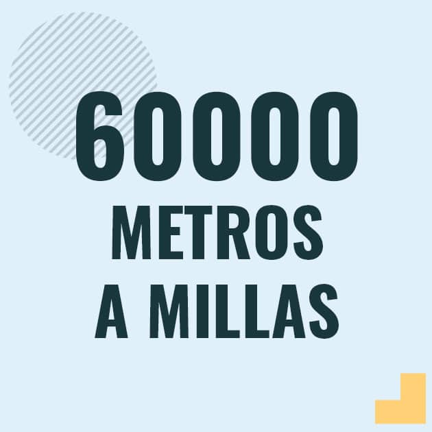 Como Pasar 60000 Metros A Millas 60000 M A Mi 