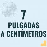 Como pasar 7 pulgadas a centimetros [7 in a cm]
