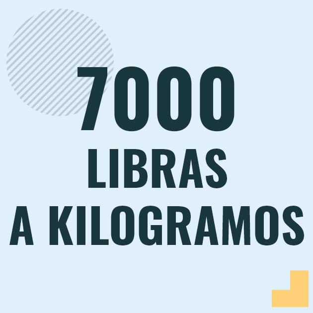 Como Pasar 7000 Libras A Kilogramos 7000 Lb A Kg 