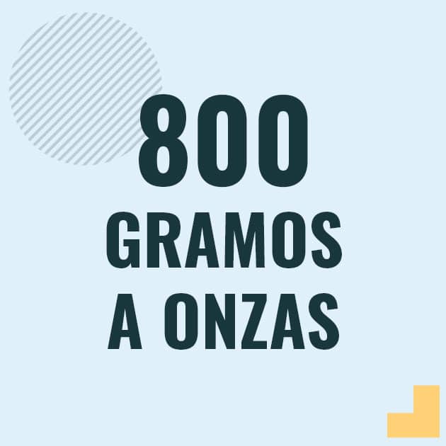 Como Pasar 800 Gramos A Onzas 800 G A Oz 