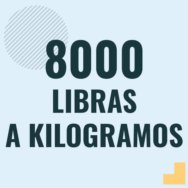 Como Pasar 8000 Libras A Kilogramos 8000 Lb A Kg Como Pasar 8000 Libras A Kilogramos 8000 Lb A Kg
