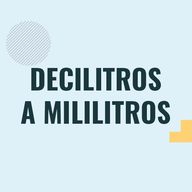 Como pasar decilitros a mililitros [dl a ml]