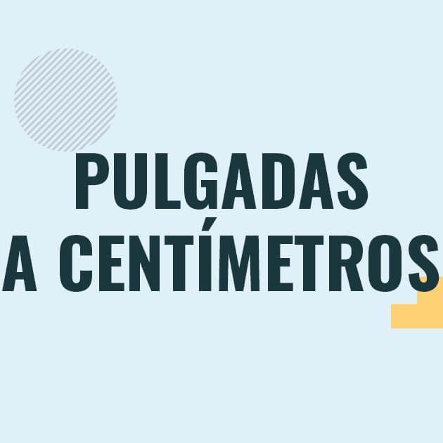 Como pasar pulgadas a centímetros [in a cm]
