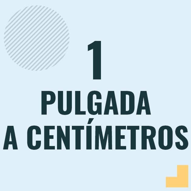 Como pasar 1 pulgada a centimetros [1 in a cm]